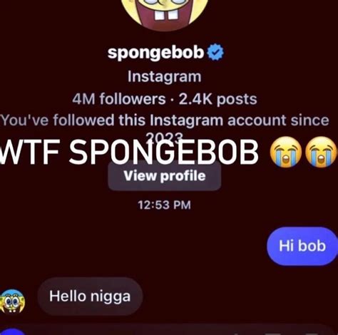 W Spongebob Hello N Hello Nigga Know Your Meme