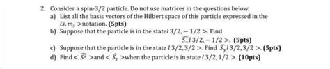 Solved 2 Consider A Spin 3 2 Particle Do Not Use Matrices Chegg Com