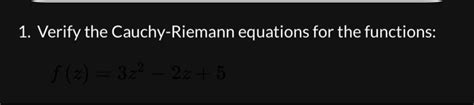 Solved Verify The Cauchy Riemann Equations For The Chegg