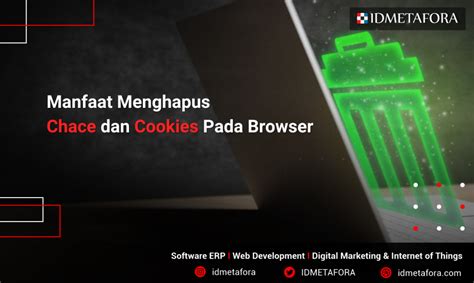 Manfaat Menghapus Cache Dan Cookies Pada Browser Idmetafora