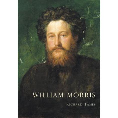 William Morris An Illustrated Life Of William Morris 1834 1896 Paperback By Richard Tames