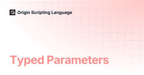 Typed Parameters Origin Scripting Language