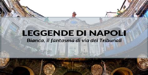 Napoli Il Fantasma Di Bianca Sfortunata Damigella A Palazzo Spinelli