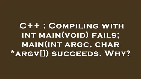 C Compiling With Int Main Void Fails Main Int Argc Char Argv Succeeds Why YouTube