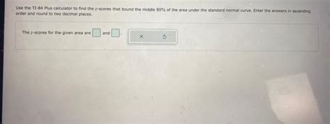 solved use the ti 84 plus calculator to find the z scores