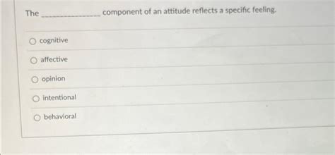 Solved The component of an attitude reflects a specific | Chegg.com