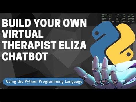 Build Your Own Virtual Therapist: A Step-by-Step Guide to Creating Your Own Eliza Chatbot In ...