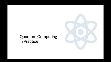 7 Quantum Computing Quantum Computing In Practice Youtube