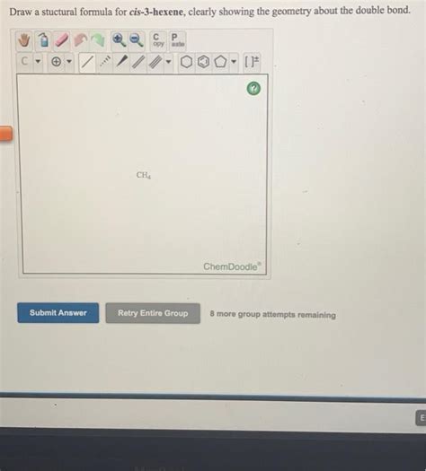 Solved Draw A Stuctural Formula For Cis 3 Hexene Clearly