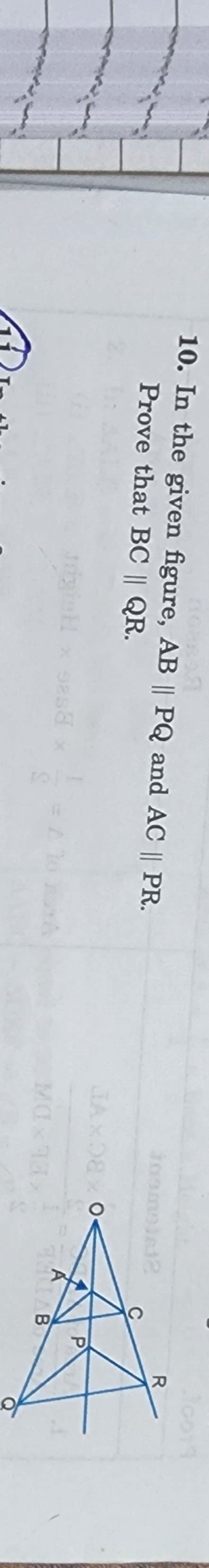 10 in the given figure ab∥pq and ac∥pr prove that bc∥qr filo