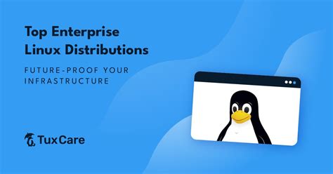 Tuxcare On Linkedin Top Enterprise Linux Distributions Future Proof