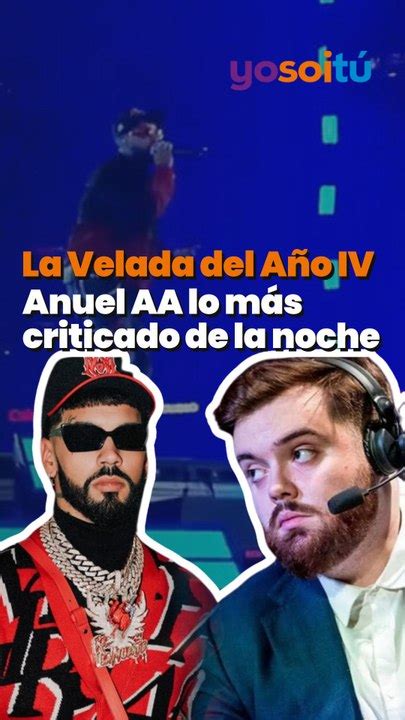 La Velada Del Año Iv Anuel Aa Fue Lo Más Criticado De La Noche Vídeo
