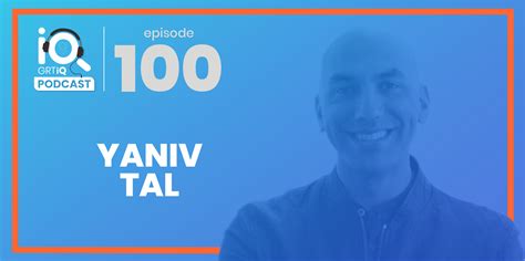 grtiq podcast episode 100 yaniv tal
