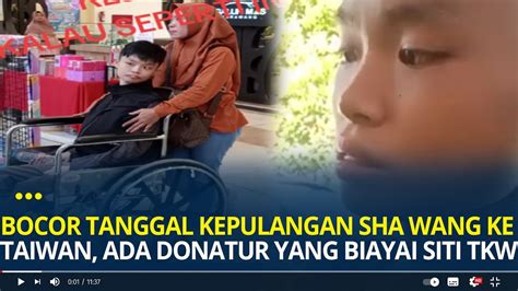 Bocor Tanggal Kepulangan Sha Wang ke Negaranya, Ternyata Ini Donatur yang Biayai Siti TKW di ...