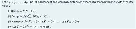 Solved Let X1 X2 X50 Be 50 Independent And