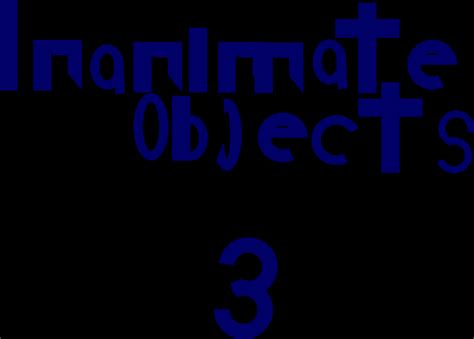 Inanimate Objects 3 Inanimate Objects Remastered Wiki Fandom