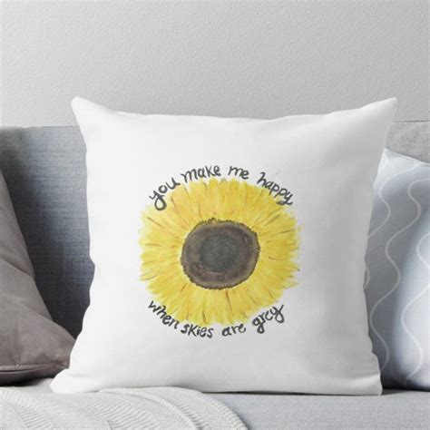 You Make Me Happy When Skies Are Grey Throw Pillow Throw Pillows