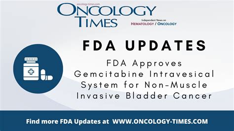 Oncology The Fda Approved Gemcitabine Intravesical System For Adults