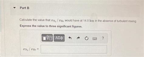 Solved Calculate The Value That XN2 XHe Would Have At 14 0 Chegg Com
