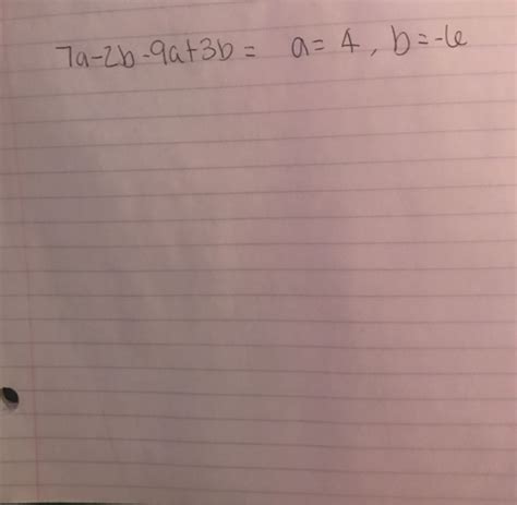 Solved 7a - 2b - 9a + 3b = a = 4, b = -6 | Chegg.com