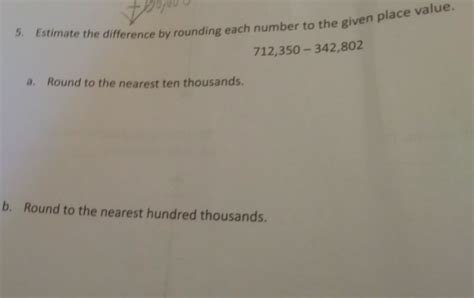 Solved 5estimate The Difference By Rounding Each Number To The Given Place Value 712350 342