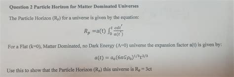 Solved Question 2 Particle Horizon For Matter Dominated