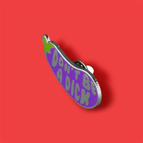 Dont Be A Dick Enamel Pin Luna