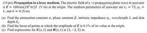 solved 10 pts propagation in a lossy medium the electric