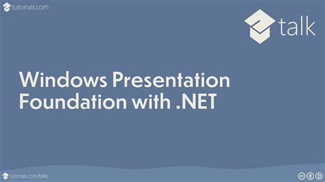 tutorialr talks windows presentation foundation with youtube