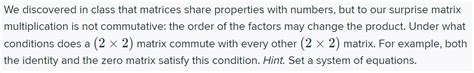 Solved We Discovered In Class That Matrices Share Properties Chegg Com