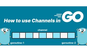 How To Use Go Channels The Complete Guide