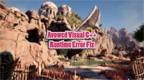 Avowed Visual C Runtime Error Fixes That Work