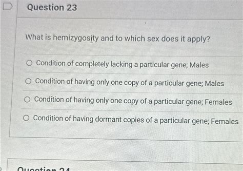 Solved Question 23what Is Hemizygosity And To Which Sex Does