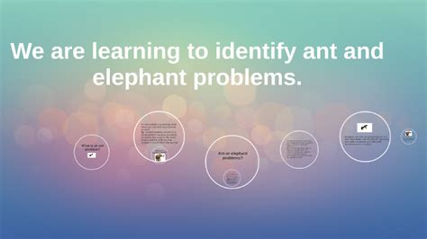 We Are Learning To Identify Ant And Elephant Problems By Grade 2jk On Prezi