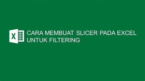 Cara Membuat Slicer Pada Excel Untuk Filtering Youtube