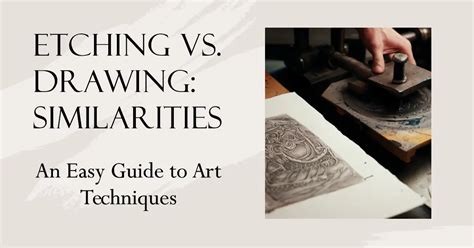 How Is Etching Similar To Drawing An Easy Guide To Art Techniques