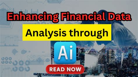 Enhancing Financial Data Analysis Through Ai