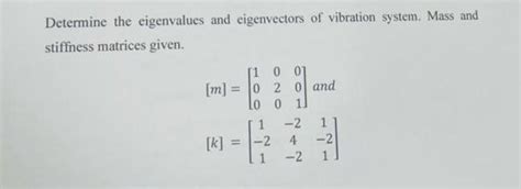 Solved Determine The Eigenvalues And Eigenvectors Of