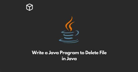 Write a Java Program to Delete File in Java - Programming Cube