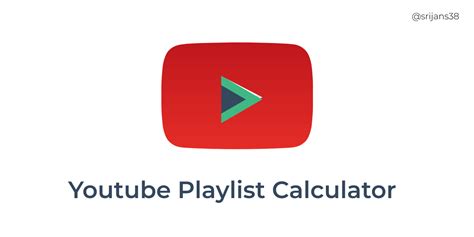 github srijans38 youtube playlist calculator calculates the total