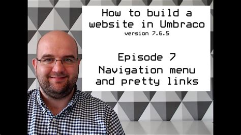 S02 E07 How To Build A Website In Umbraco Version 7 6 5 Navigation Menu And Pretty Links YouTube