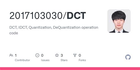 Github 2017103030dct Dct Idct Quantization Dequantization Operation Code