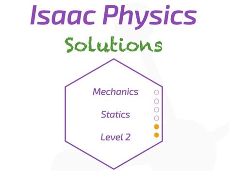 Isaac Physics Answers Statics Level Teaching Resources