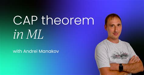 Cap Theorem In Ml Consistency Vs Availability