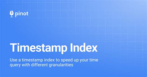 Timestamp Index Apache Pinot Docs