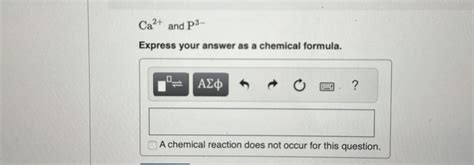 Solved Ca2 ﻿and P3 Express Your Answer As A Chemical