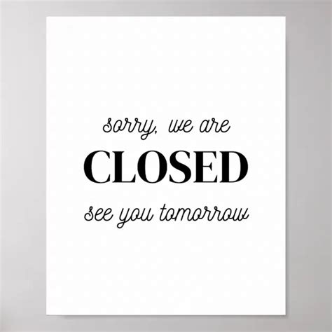 Store Sign Sorry We Are Closed See You Tomorrow Poster Zazzle