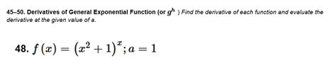 Solved 45 50 Derivatives Of General Exponential Function Chegg Com