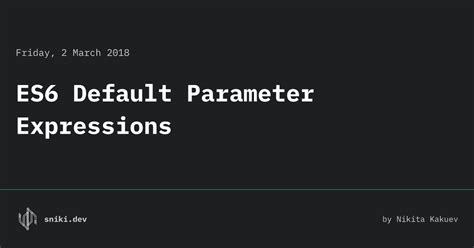 es6 default parameter expressions sniki dev