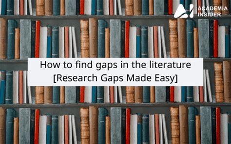 How To Find And Fill Gaps In The Literature Research Gaps Made Easy